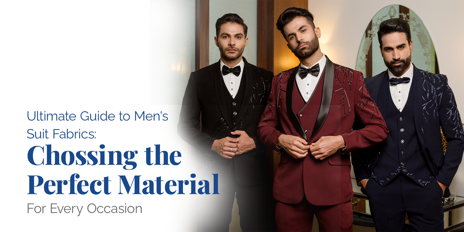 Ultimate Guide to Men's Suit Fabrics: Choosing the Perfect Material fo