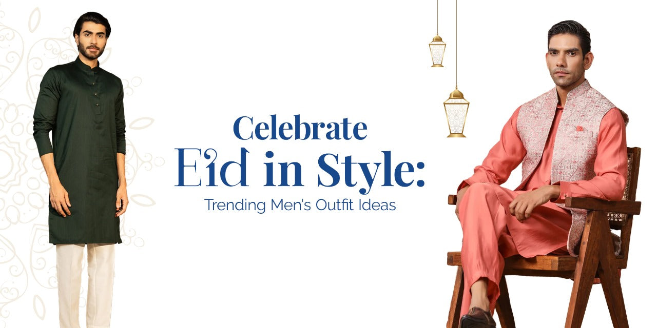 Celebrate Eid in Style: Trending Men's Outfit Ideas